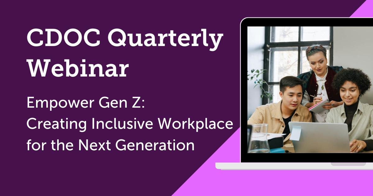 Quarterly CDOC Webinar – Empower Gen Z: Creating Inclusive Workplaces ...