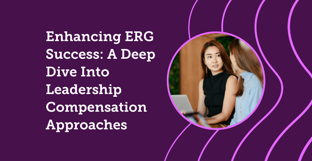 Enhancing ERG Success: A Deep Dive Into Leadership Compensation ...
