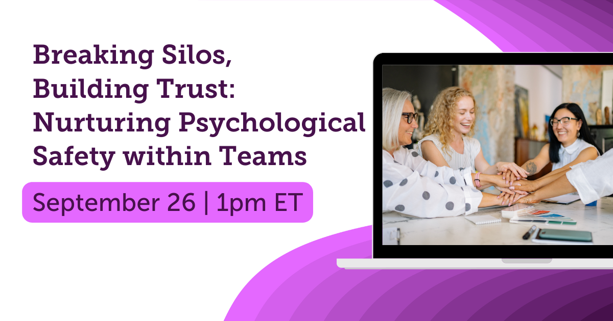 Breaking Silos, Building Trust: Nurturing Psychological Safety within ...