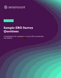 Sample ERG Survey Questions | Seramount