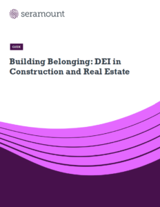 Building Belonging: DEI in Construction and Real Estate | Seramount