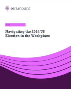 Navigating the 2024 US Election in the Workplace | Seramount