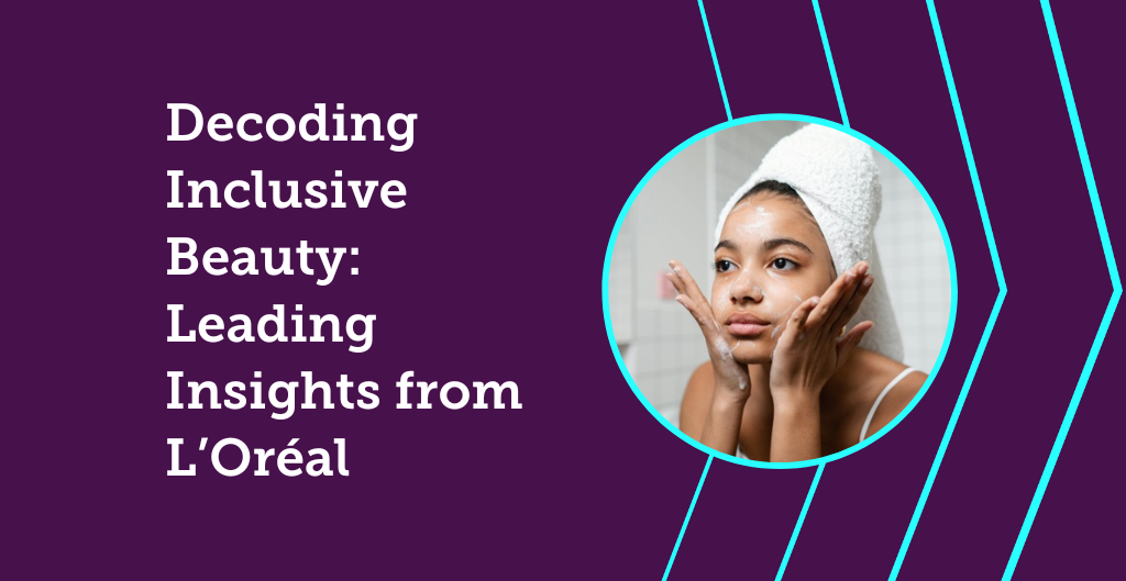 Decoding Inclusive Beauty: Leading Insights from L’Oréal | Seramount