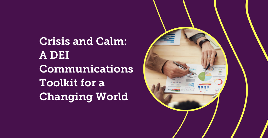 Crisis and Calm: A DEI Communications Toolkit for a Changing World ...