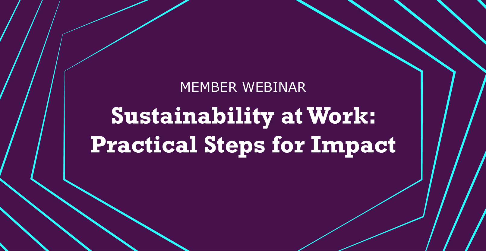 Member Webinar: Sustainability at Work: Practical Steps for Impact ...