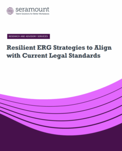Resilient ERG Strategies to Align with Current Legal Standards | Seramount