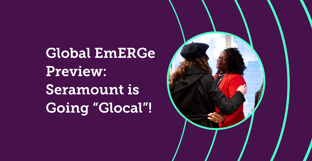 Global EmERGe Preview: Seramount is Going "Glocal"! | Seramount